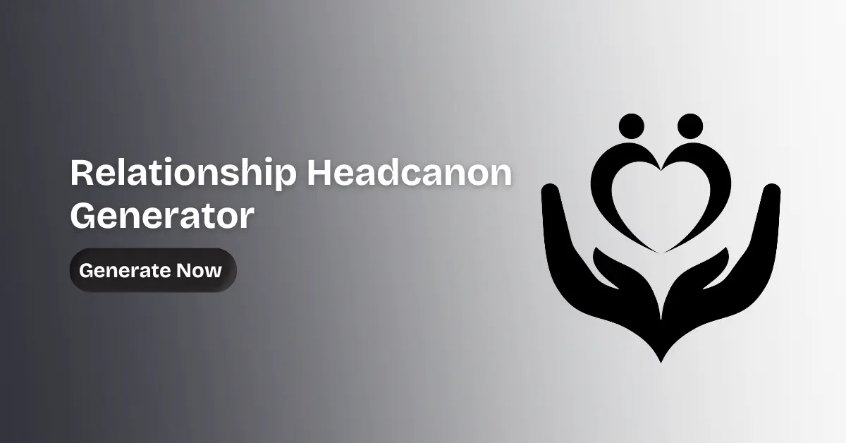 Relationship Headcanon Generator | Create Unique Character
